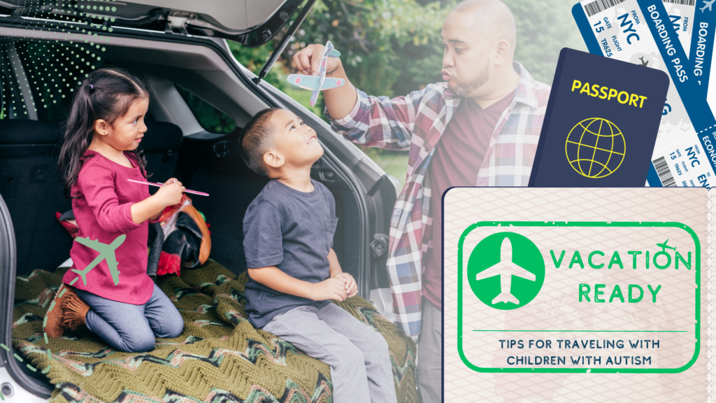 Vacation Ready: Tips for Traveling with Children with Autism - ABA ...